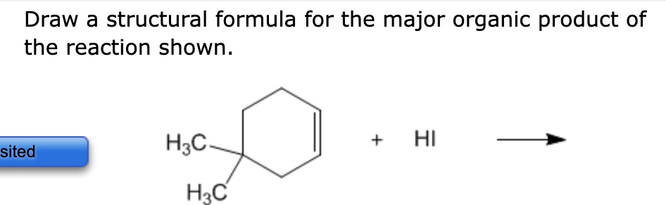 Draw a structural formula for the major organic product of the reaction ...