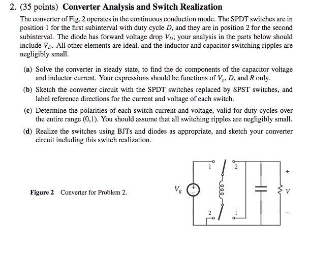 SOLVED: 2. (35 points) Converter Analysis and Switch Realization The ...