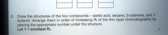 draw the structures of the four compounds acetic acid decane 2 octanone ...