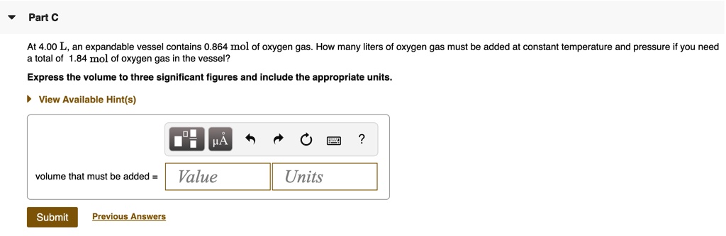 SOLVED: Part 1 At 4.00 L, an expandable vessel contains 0.864 mol of oxygen gas. How many liters ...