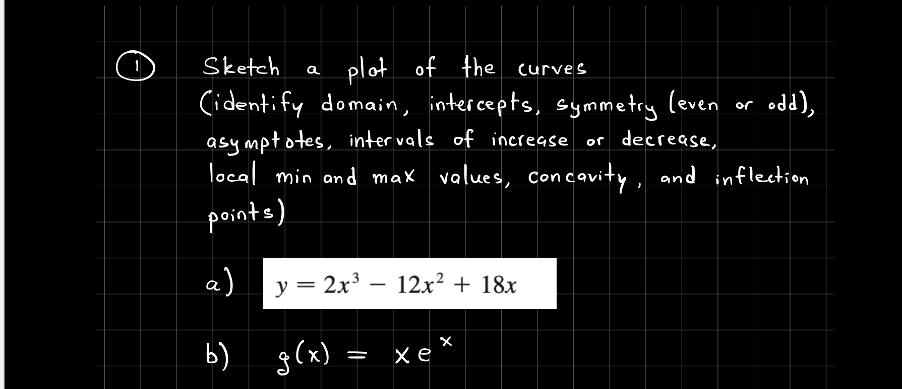identify domain intercepts symmetry even or odd asymptotes intervals of ... identify domain intercepts symmetry even or odd asymptotes intervals of ...