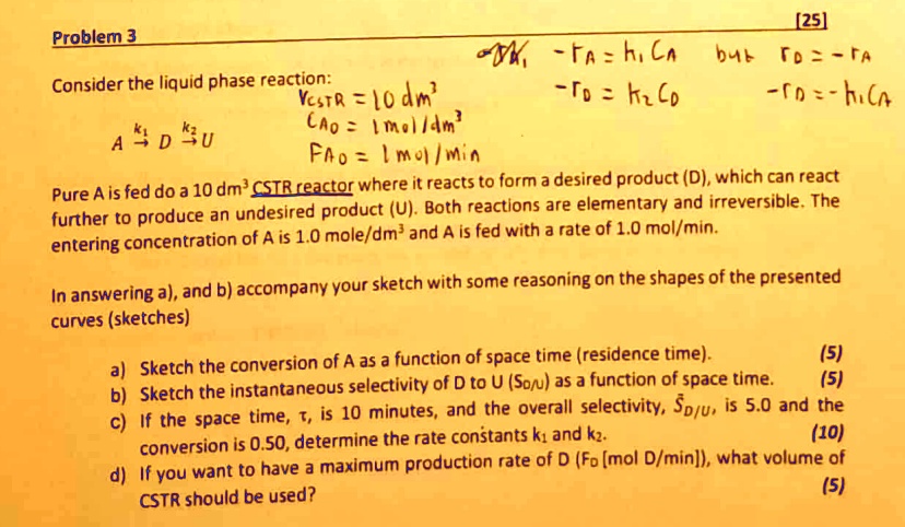 [GET ANSWER] 25 problem 3 consider the liquid phase reaction vcstr10dm ...