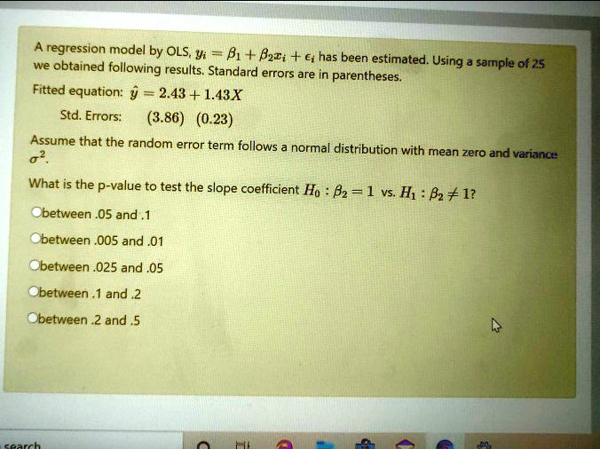 SOLVED: A regression model by OLS, yi B1 + B2*; + €; has been estimated ...
