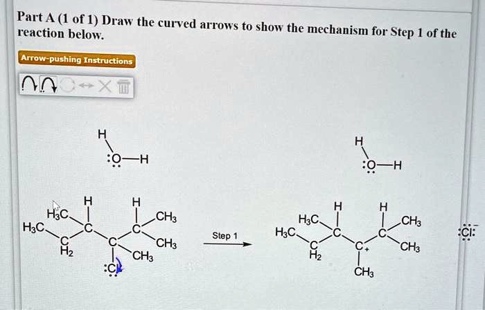 SOLVED: Part A (1 of 1) Draw the curved reaction below: arrows to show the mechanism for Step 1 ...