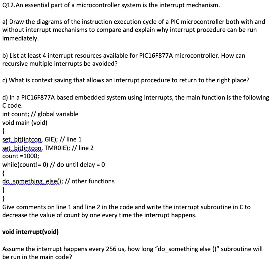 Q12. An essential part of a microcontroller system is the interrupt ...