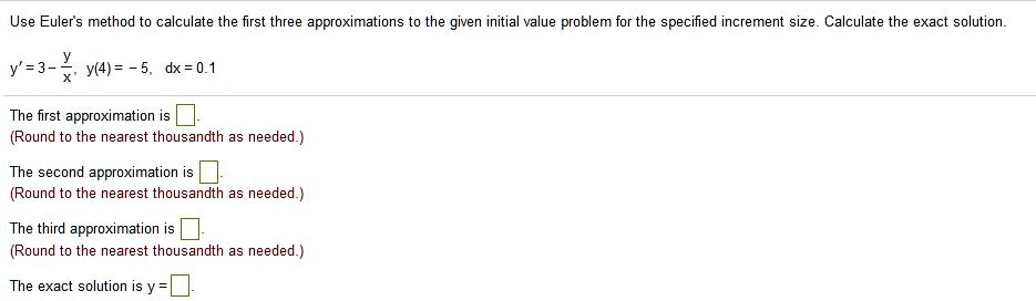 Solved Use Euler S Method To Calculate The First Three Approximations To The Given Initial Value