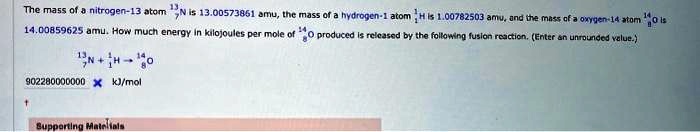 The mass of a nitrogen-13 atom ^137N is 13.00573861 amu, the mass of a ...