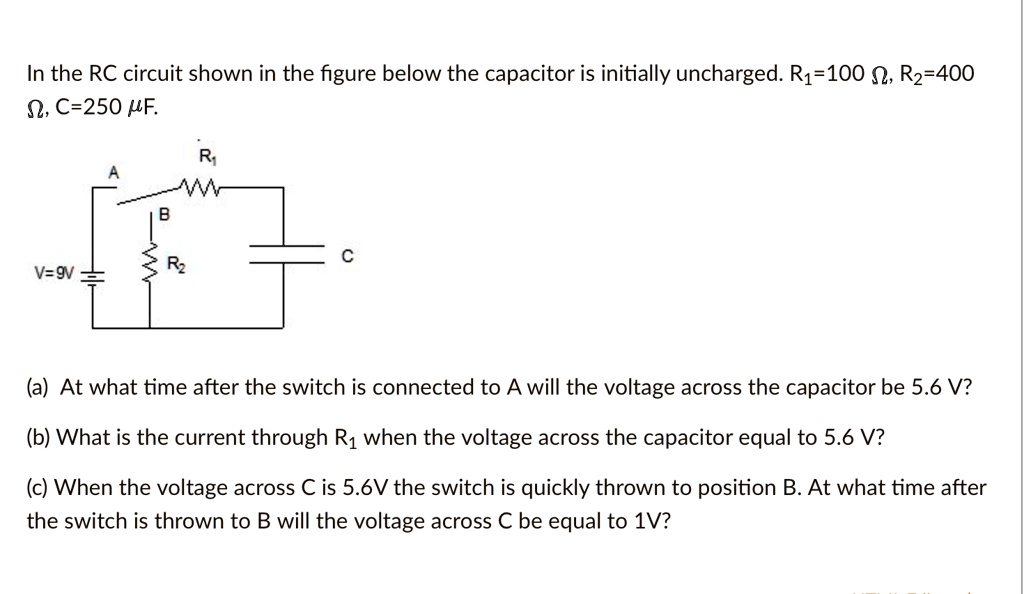 SOLVED: In the RC circuit shown in the figure below the capacitor is initially uncharged. R1-100 ...