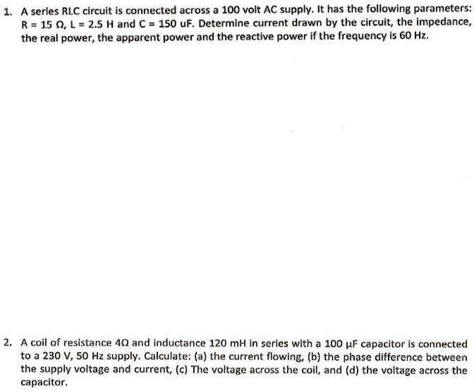 Solved A Series Rlc Circuit Is Connected Across A 100 Volt Ac Supply It Has The Following