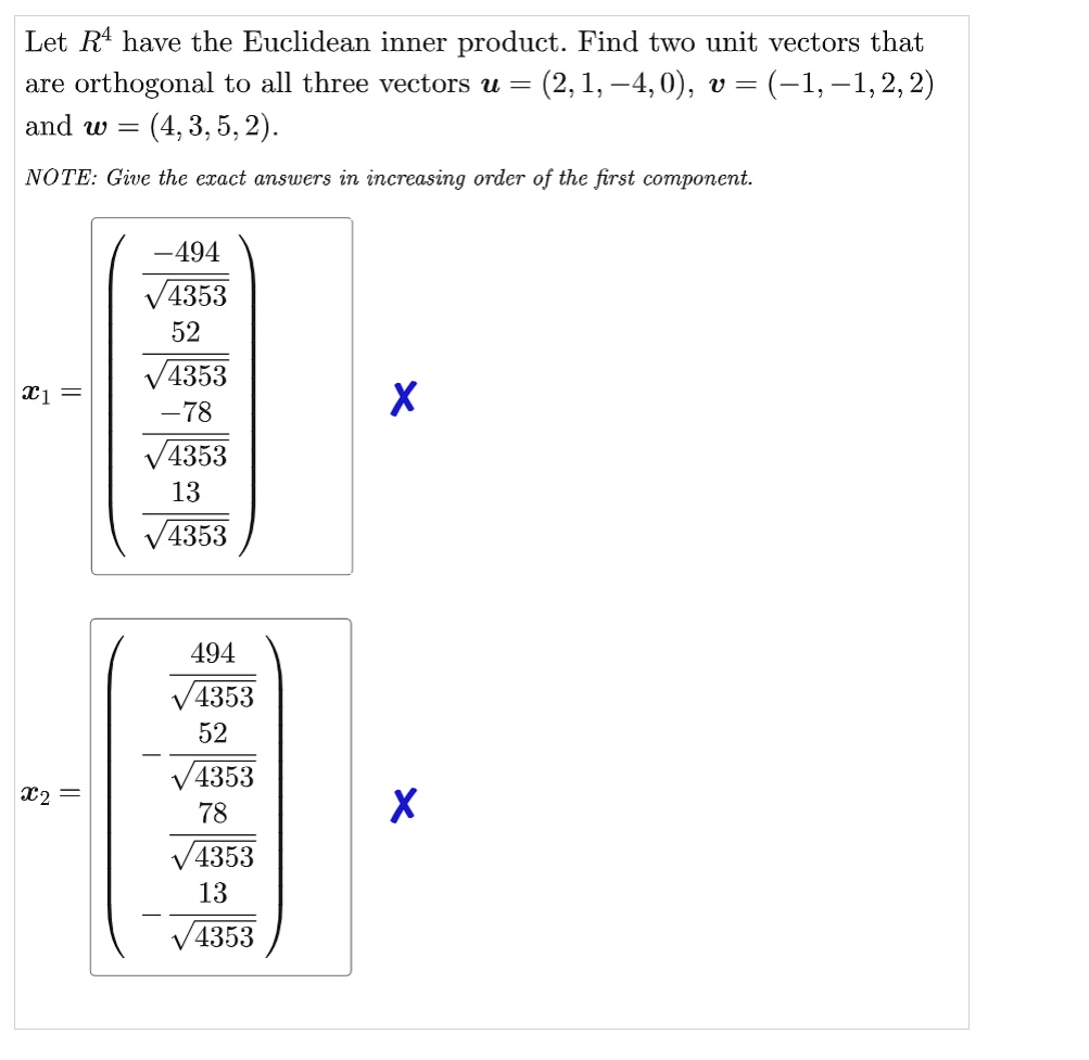 Let R^4 have the Euclidean inner product. Find two unit vectors that are orthogonal to all three ...