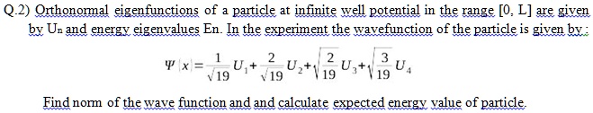 SOLVED: Q.2 Orthonormal eigenfunctions of a particle at infinite well potential in the range [0 ...