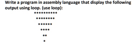 Write a program in assembly language that display the following output ...