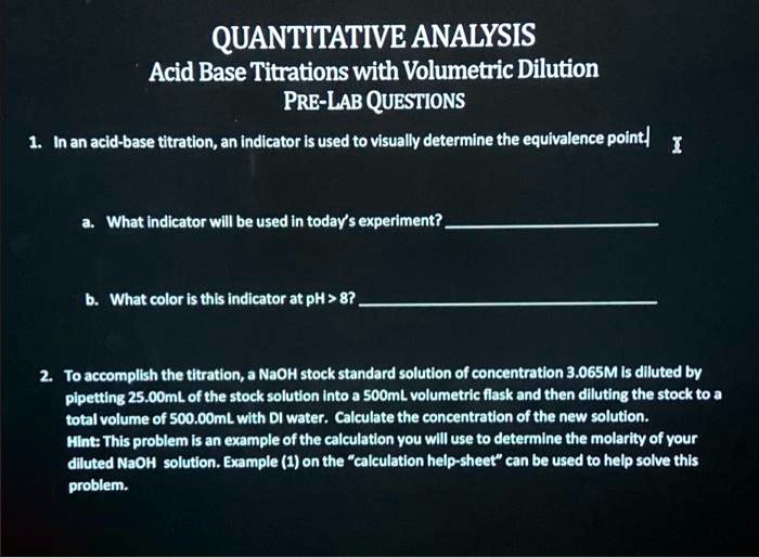 SOLVED: QUANTITATIVE ANALYSIS Acid-Base Titrations with Volumetric Dilution PRE-LAB QUESTIONS In ...