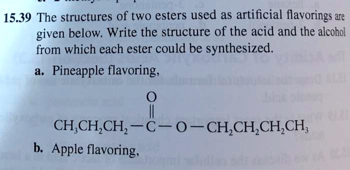 SOLVED: 15.39 The structures of two esters used as artificial ...