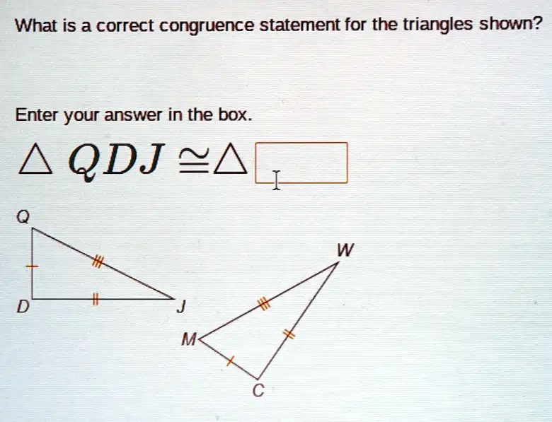 SOLVED: What is a correct congruence statement for the triangles shown? Enter your answer in the ...