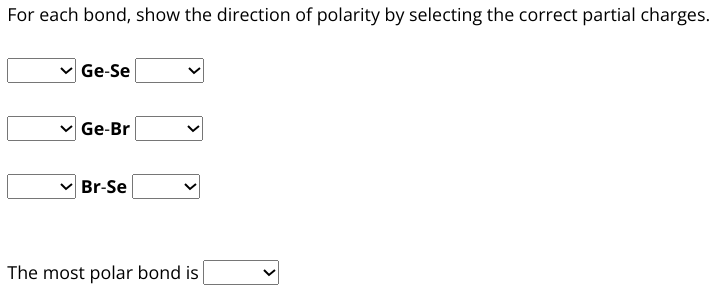 for each bond show the direction of polarity by selecting the correct ...