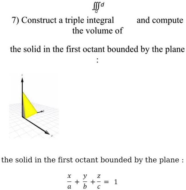 SOLVED: Jfd 7) Construct a triple integral and compute the volume of ...