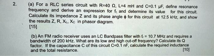 SOLVED: (a) For a RLC series circuit with R-40 0 L=4 mH and C=0.1 UF ...