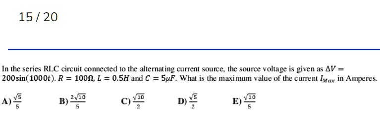 SOLVED: In the series RLC circuit connected to the alternating current source, the source ...
