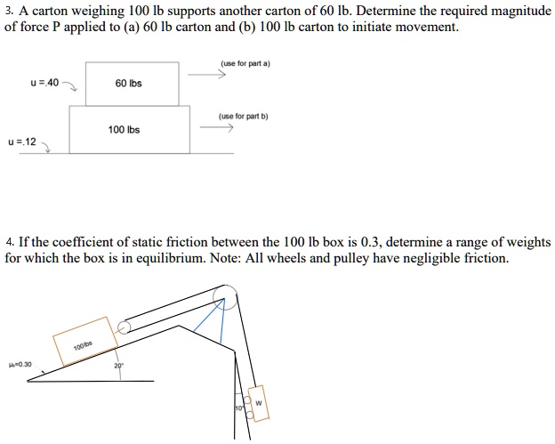 [GET ANSWER] 3 a carton weighing 100 lb supports another carton of 60 ...