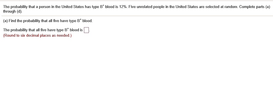 the probability that person in the united states has type b blood is 12 ...