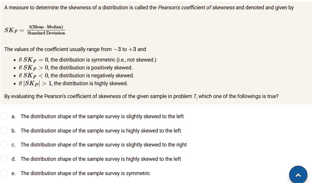 SOLVED: A measure to determine the skewness of a distribution is called ...