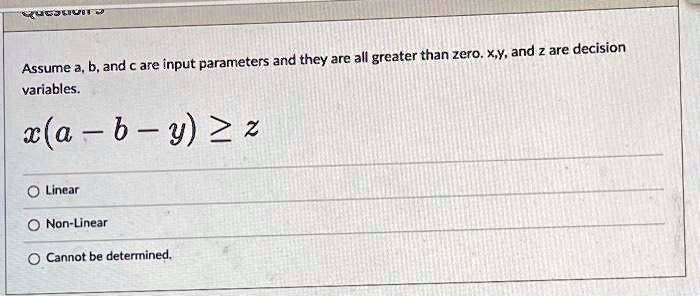 Assume a, b, and c are input parameters and they are all greater than zero. x,y, and z are ...