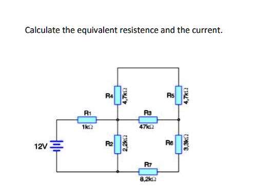 [GET ANSWER] 12V Calculate the equivalent resistance and the current. R4 R1 1k? R2 2,2k? 4,7k ...