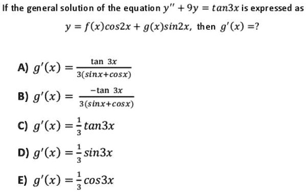 SOLVED: If the general solution of the equation y + 9y = tan(3x) is ...