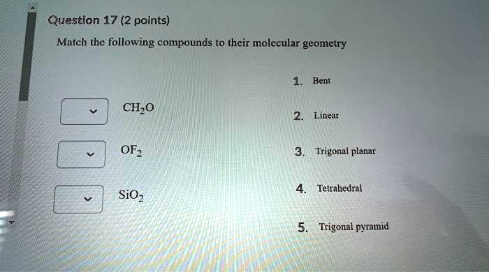 Solved Question 17 2 Points Match The Following Compounds To Their Molecular Geometry Bent 