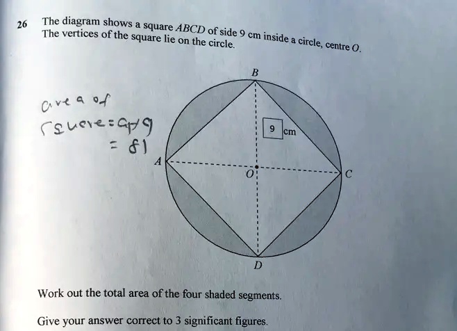 26 The diagram shows a square ABCD of side 9 cm inside a circle, centre O. The vertices of the ...