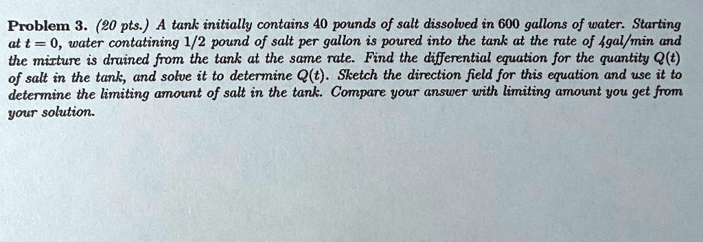 SOLVED: Problem 3. (20 pts): A tank initially contains 40 pounds of ...