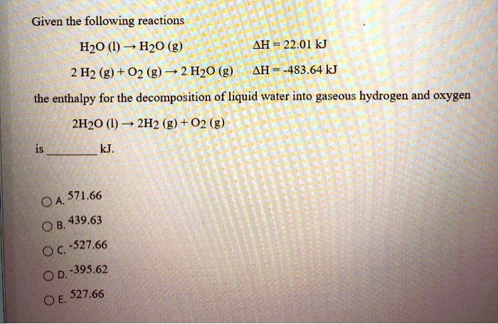 given the following reactions h2o h20 g ah 2201 kj 2 h2 g 02 g 2 h20 g ...