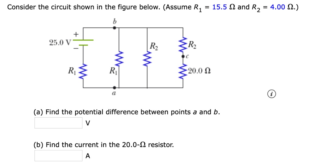 SOLVED: Consider the circuit shown in the figure below: (Assume R1 15.5 0 and Rz 4.00 02.) 25.0 ...