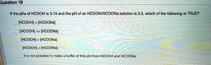 queeton 18 the pka of hcooh is 374 and the ph of an hcoohihcoona ...