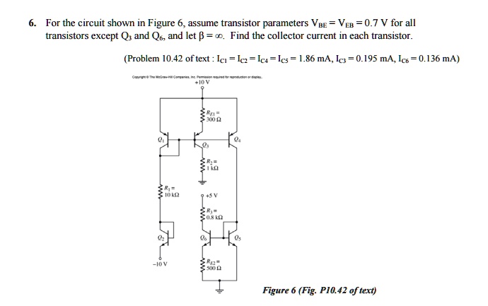 6. For the circuit shown in Figure 6, assume transistor parameters VBE = VEB = 0.7 V for all ...