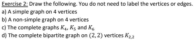 SOLVED: Exercise 2: Draw the following: You do not need to label the vertices or edges a) A ...