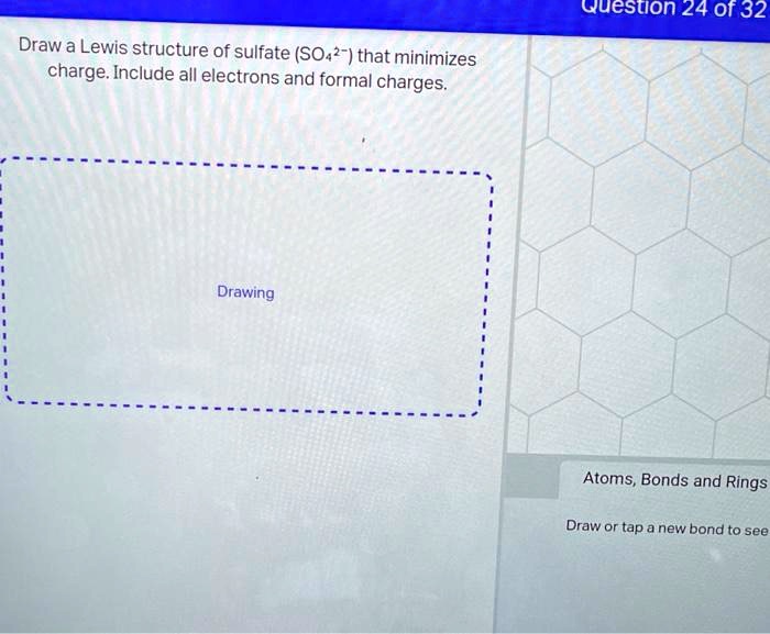 SOLVED: Draw a Lewis structure of sulfate (SO4^2-) that minimizes ...