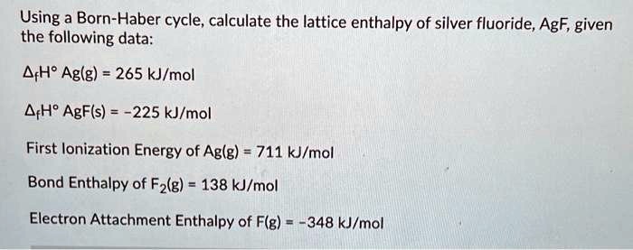 SOLVED: Using Born-Haber cycle; calculate the lattice enthalpy of ...