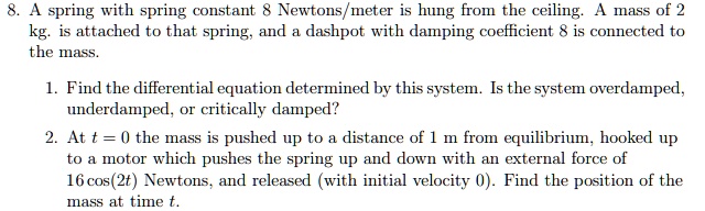SOLVED: A spring with spring constant 8 Newtons/meter is hung from the ...