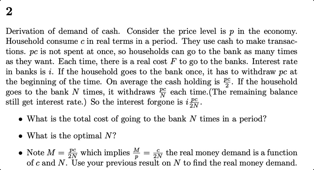 SOLVED: Derivation of demand for cash. Consider the price level is p in ... SOLVED: Derivation of demand for cash. Consider the price level is p in ...