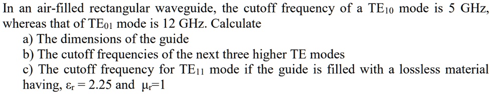 SOLVED: In an air-filled rectangular waveguide, the cutoff frequency of ...