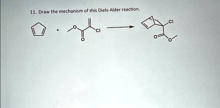 SOLVED: 11.Draw the mechanism of this Diels-Alder reaction