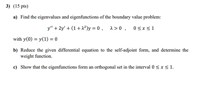 SOLVED: (15 pts) Find the eigenvalues and eigenfunctions of the ... SOLVED: (15 pts) Find the eigenvalues and eigenfunctions of the ...