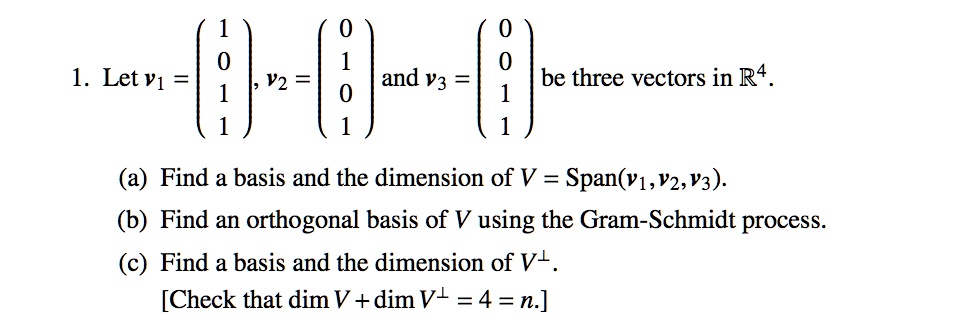 SOLVED: Let V1, V2, and V3 be three vectors in R4. a) Find a basis and the dimension of V = Span ...