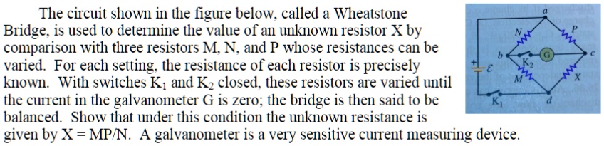 SOLVED: The circuit shown in the figure below, called a Wheatstone Bridge, is used to determine ...