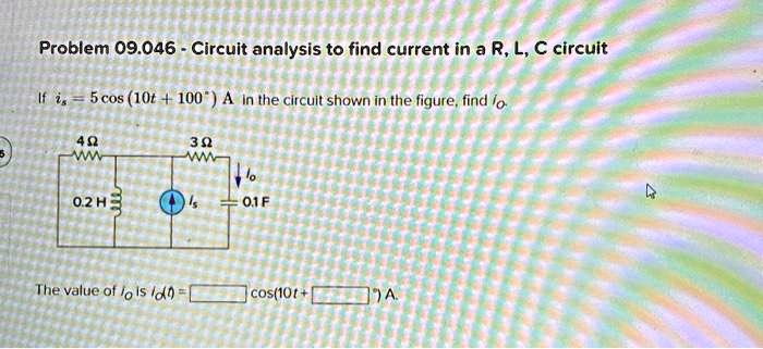 Solved Problem 09046 Circuit Analysis To Find Current In An R L C 5940