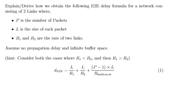 SOLVED: Explain/Derive how we obtain the following E2E delay formula ...
