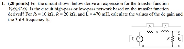 SOLVED: 1. (20 points) For the circuit shown below derive an expression for the transfer ...