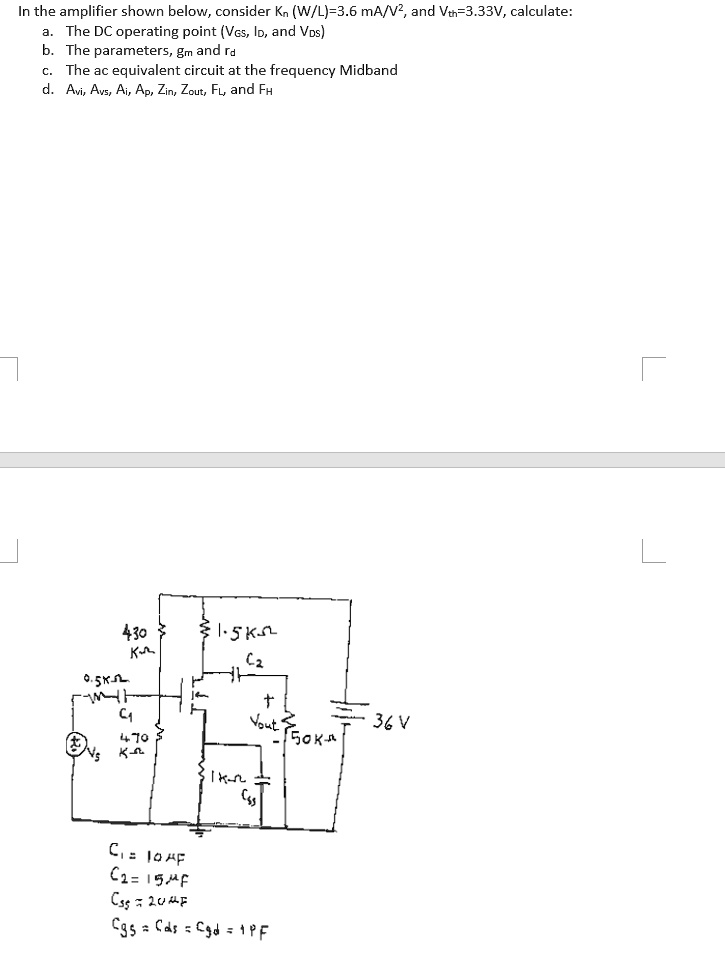 In the amplifier shown below, consider Kn (W/L)=3.6 mA/V², and Vth=3 ...